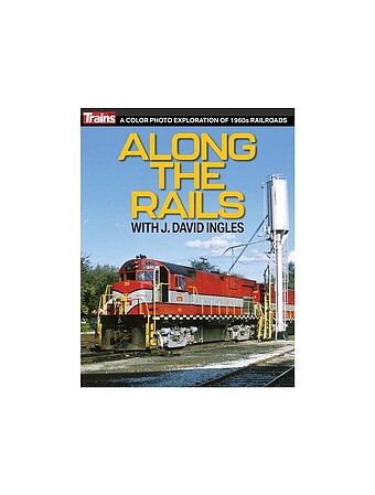 Kalmbach Along the Rails with Dave Ingles
